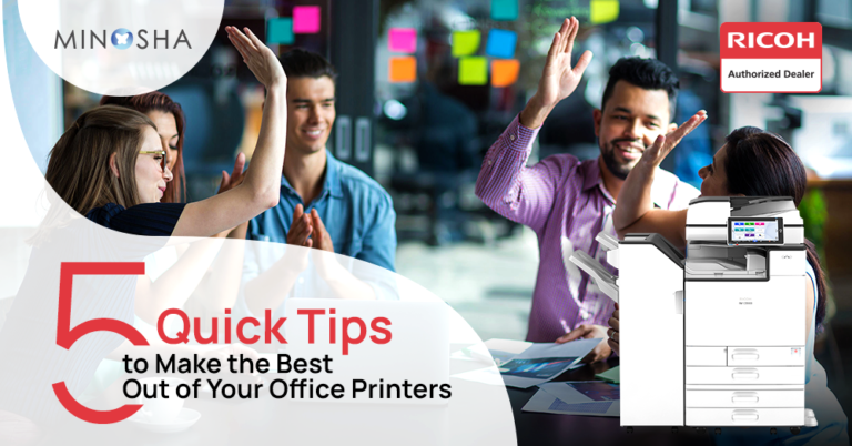 5 Quick Tips to Make the Best Out of Your Office Printers - Minosha